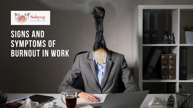 Signs and Symptoms of Burnout in Work | Sahyog Clinic