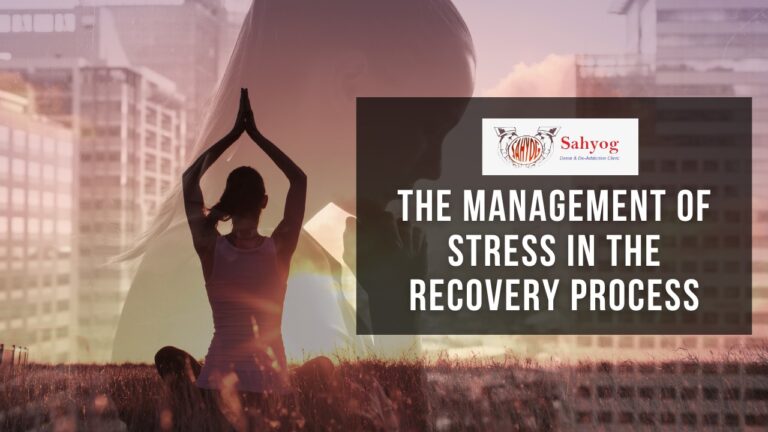 The Management of Stress in the Recovery process | Sahyog Clinic