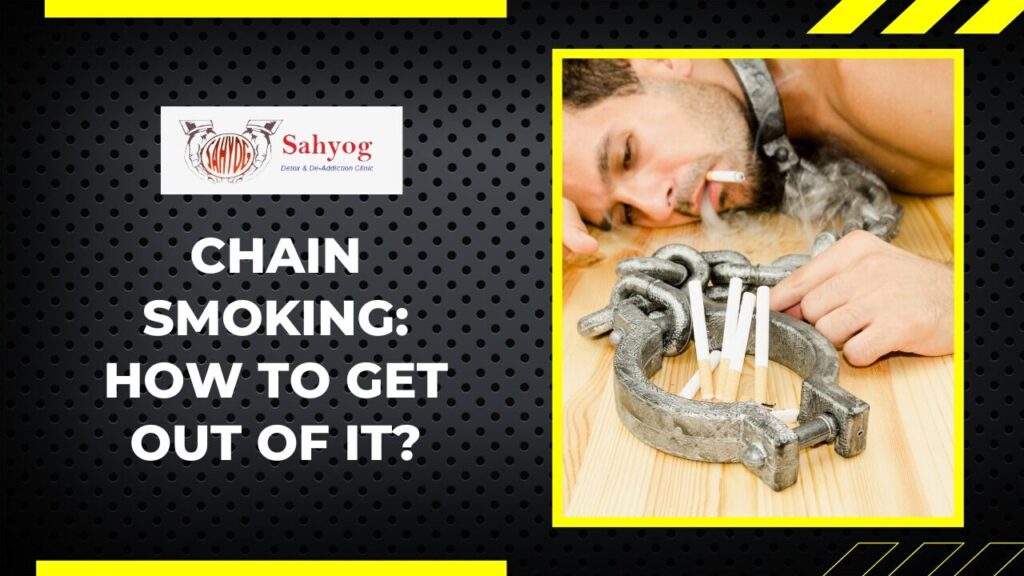 Chain smoking: How To Get Out Of It? | Sahyog Clinic