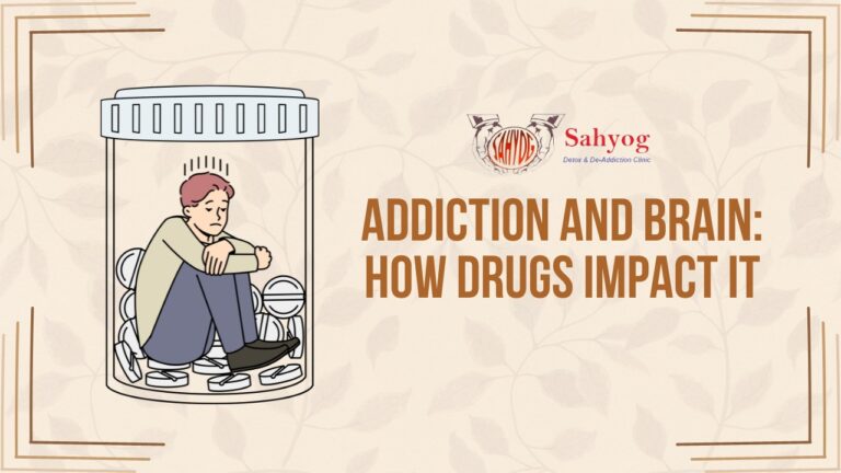 Addiction and Brain: How Drugs Impact It | Sahyog Clinic