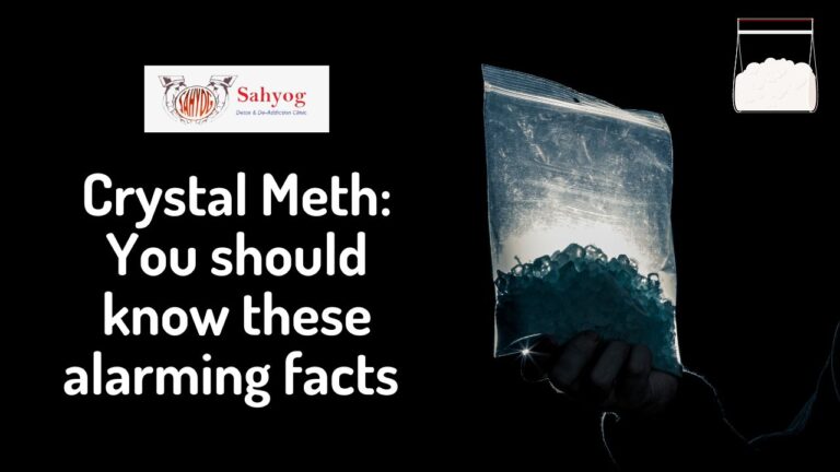 Crystal Meth: You should know these alarming facts | Sahyog Clinic