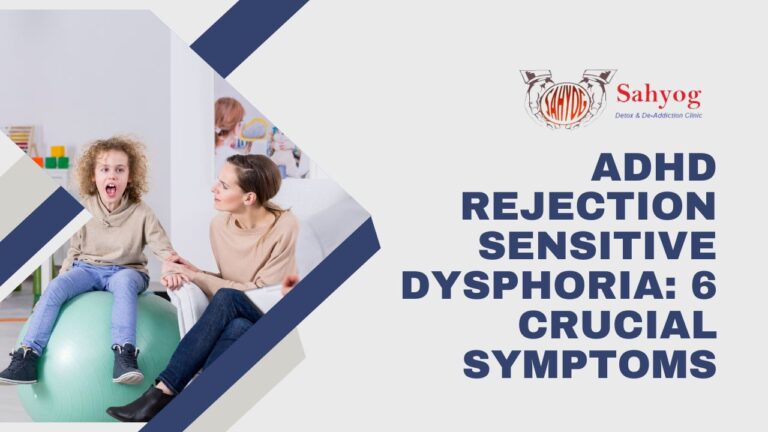 Adhd rejection sensitive dysphoria: 6 Crucial symptoms - Sahyog Clinic