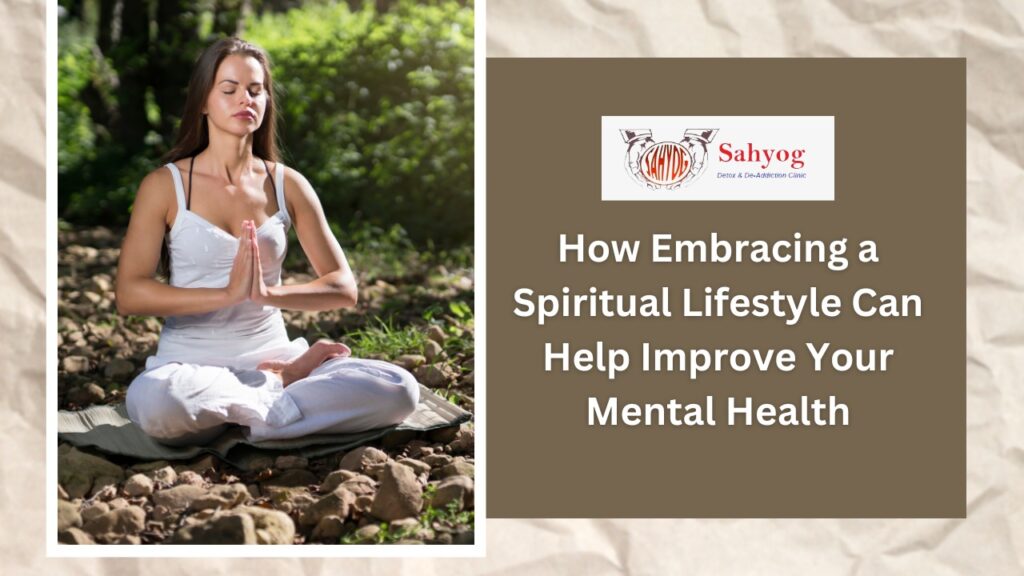 How Embracing a Spiritual Lifestyle Can Help Improve Your Mental Health